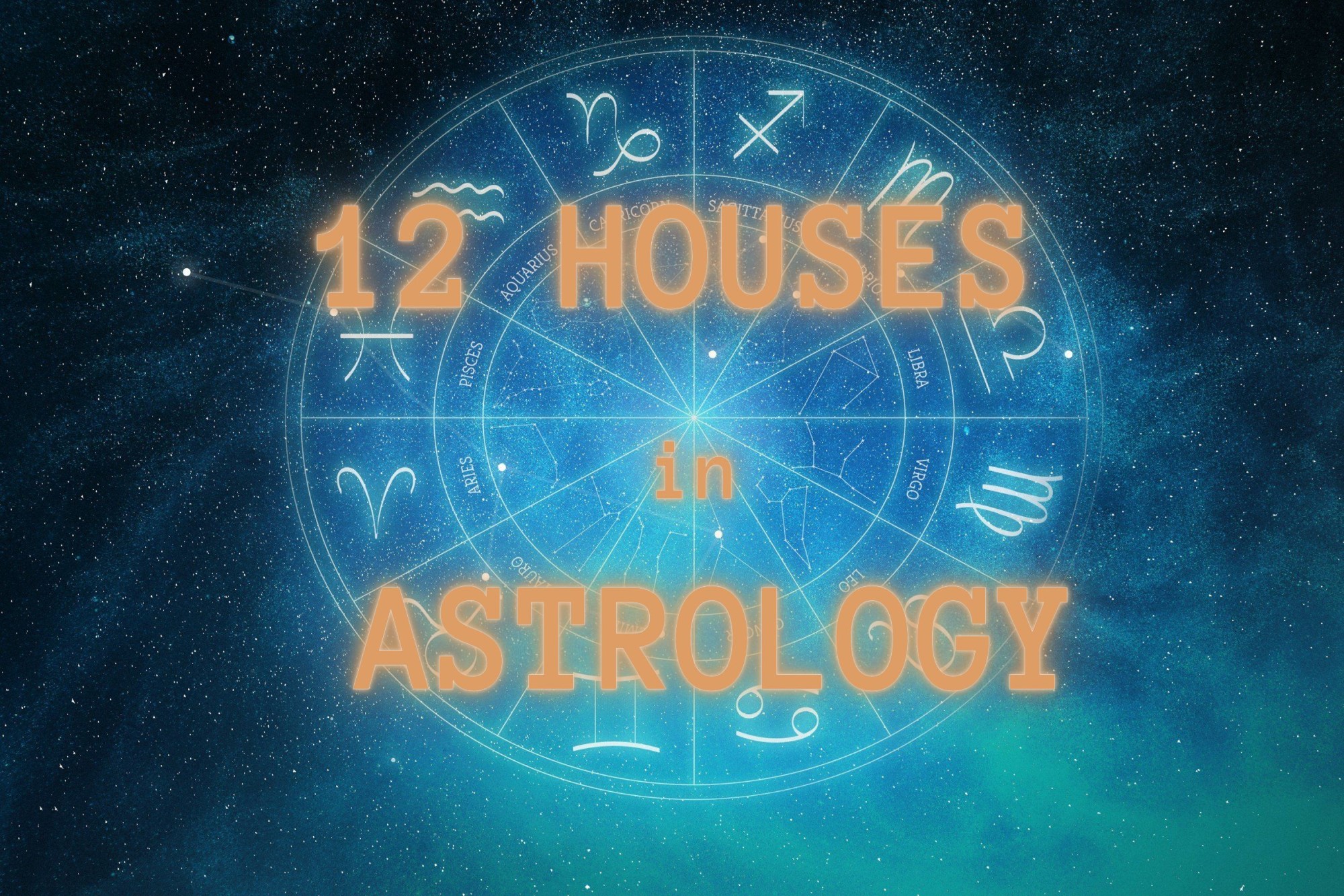 The 12 Houses in Astrology